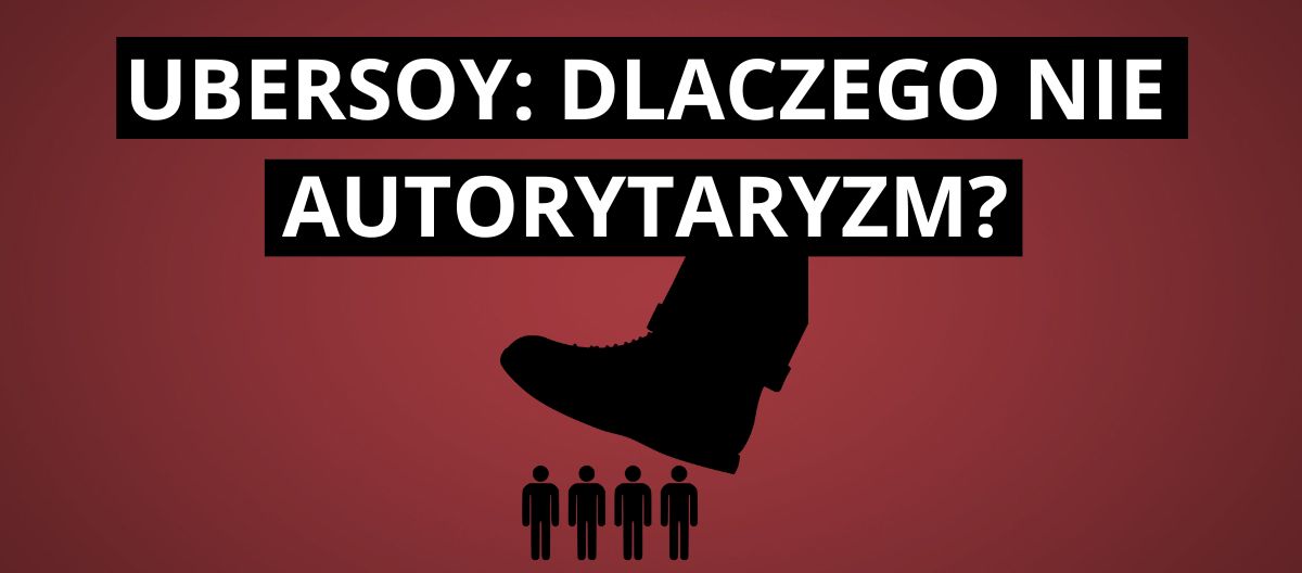 F.N.L. » UBERSOY: Dlaczego nie autorytaryzm?